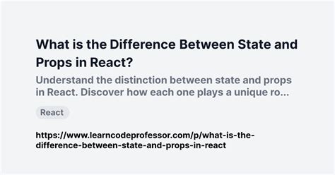 What Is The Difference Between State And Props In React