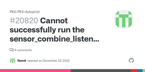 Cannot Successfully Run The Sensorcombinelistener Example · Issue 20820 · Px4px4 Autopilot