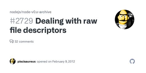 Dealing With Raw File Descriptors · Issue 2729 · Nodejsnode V0x Archive · Github