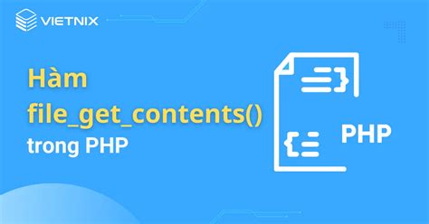Tổng hợp kiến thức về hàm file get contents trong PHP