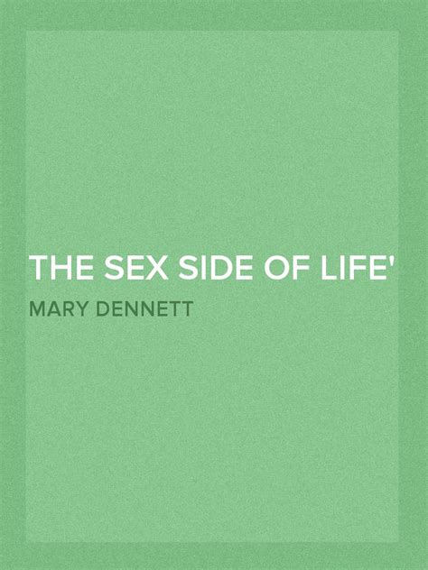 The Sex Side Of Life An Explanation For Young People By Mary Dennett
