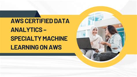 AWS Certified Data Analytics Specialty ML On AWS