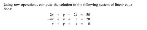 Solved Using Row Operations Compute The Solution To The Chegg