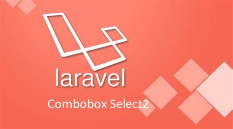Tutorial Laravel 5 5 Membuat Combobox Dropdown Dengan Fitur Autocomplete Menggunakan Select2