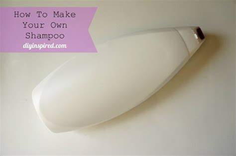 How To Make Your Own Shampoo DIY Inspired