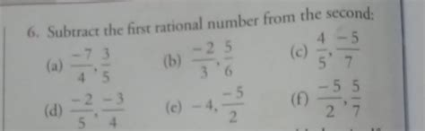 6 Subtract The First Rational Number From The Second A 4−7 53 B 3