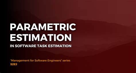 unveiling parametric estimation for developers