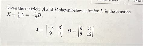 Solved Given The Matrices A And B Shown Below Solve For X Chegg Com
