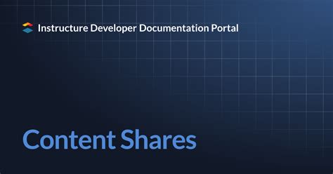 content shares instructure developer documentation portal