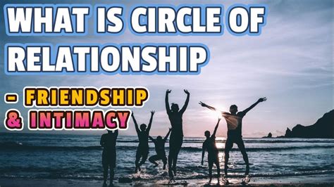 What Is Circle Of Relationship Circles Of Closeness Friendship And Intimacy Youtube