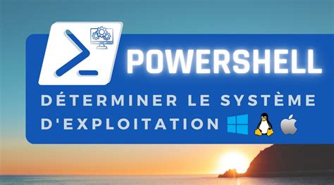 Powershell Quel Est Le Système Windows Linux Macos
