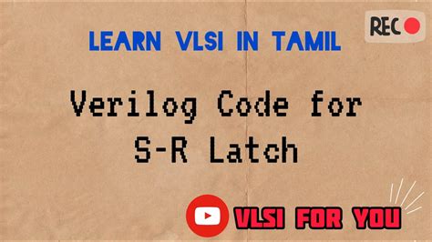 39 S R Latch Verilog Design And Testbench Code Learn Vlsi In Tamil