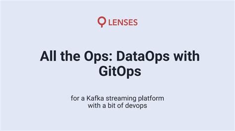 All The Ops Dataops With Gitops For Streaming Data On Kafka And