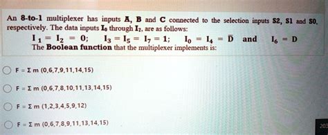 an 8 to 1 multiplexer has inputs a b and c connected to the selection inputs s2 s1 and s0