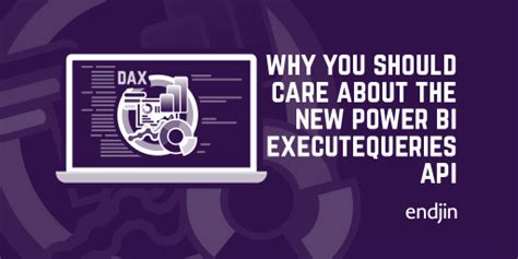 Why You Should Care About The Power BI ExecuteQueries API Endjin Azure Data Analytics