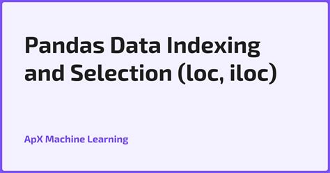Pandas Data Indexing And Selection Loc Iloc