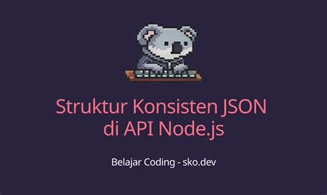 Struktur Konsisten Json Di Api Node Js
