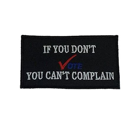 If You Dont Vote You Cant Complain Patch Citizen Right Election Rock