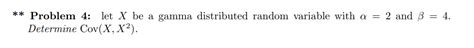 Solved 2 And B 4 Problem 4 Let X Be A Gamma