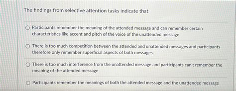 Solved The Findings From Selective Attention Tasks Indicate