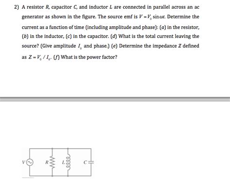 A Resistor R Capacitor C And Inductor L Are