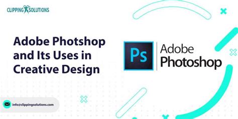 Adobe Photoshop And Its Uses In Creative Design In
