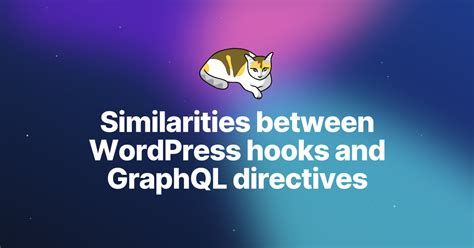 Similarities Between Wordpress Hooks And Graphql Directives Gato