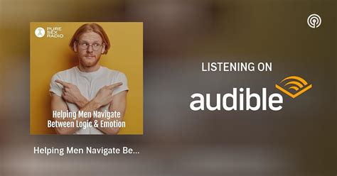 Helping Men Navigate Between Logic And Emotion Pure Sex Radio
