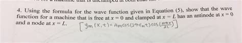 solved using the formula for the wave function given in