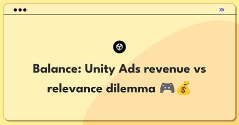 unity ads revenue vs relevance product trade off interview nextsprints