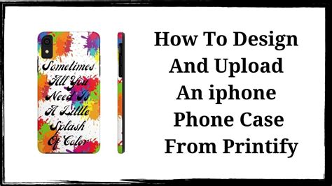 How To Design And Upload An Iphone Phone Case From Printify YouTube