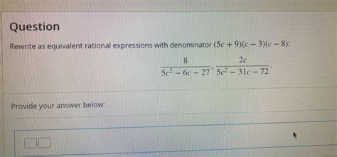 Solved Question Rewrite As Equivalent Rational Expressions