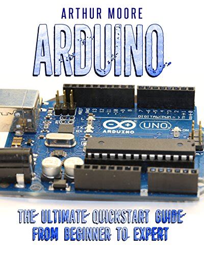 Arduino The Ultimate Quickstart Guide From Beginner To