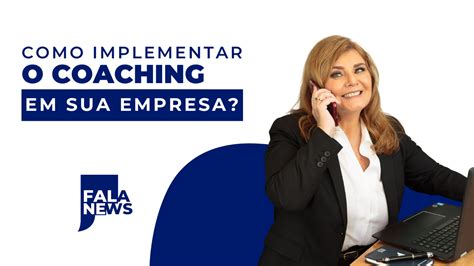 Como Implementar O Coaching Na Sua Empresa Fala Company