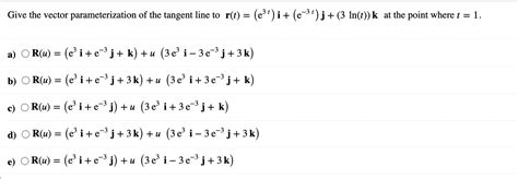 solved give the vector parameterization of the tangent line