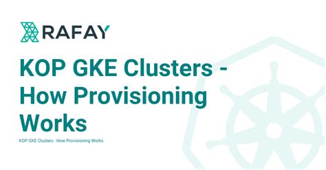 Kop Gke Clusters How Provisioning Works Rafay Product Documentation