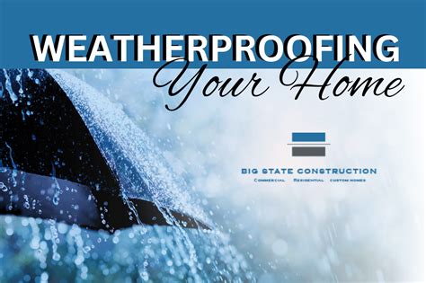 Weatherproofing Your Home Big State Construction