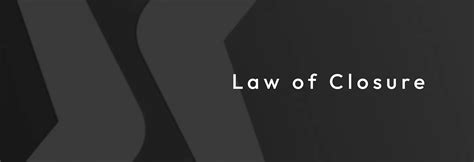 The Law Of Closure Designing For Perception Dark Square
