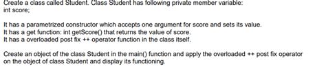 Solved Create A Class Called Student Class Student Has Chegg