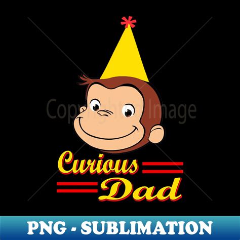 Curious George Of Daddy Professional Sublimation Digital D Inspire