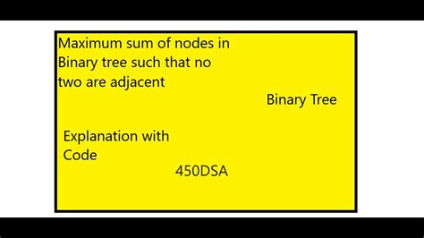 Maximum Sum Of Nodes In Binary Tree Such That No Two Are Adjacent
