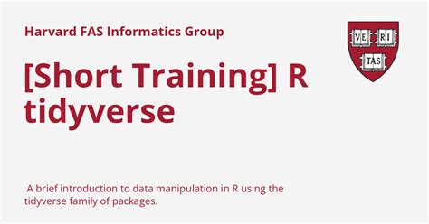 [short Training] R Tidyverse Harvard Fas Informatics Group