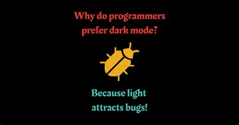 Why Do Programmers Prefer Dark Mode Because Light Attracts Bugs Apparel Sticker Teepublic