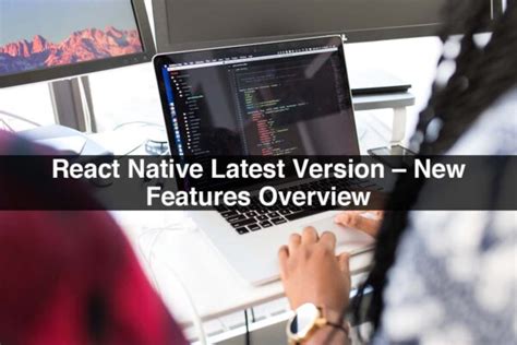 React Native Latest Version New Features Overview