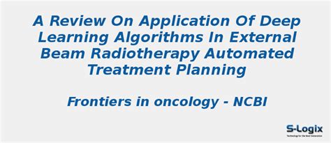 Deep Learning Algorithms In External Beam Radiotherapy S Logix