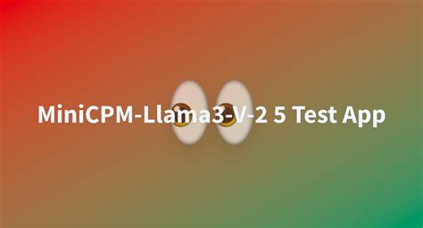 MiniCPM Llama3 V 2 5 Test App A Hugging Face Space By JamesBentley