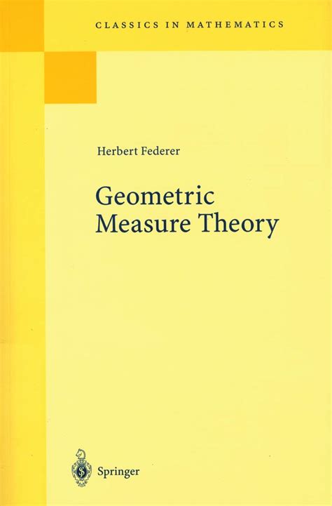 Geometric Measure Theory Classics In Mathematics Federer Herbert 9783540606567