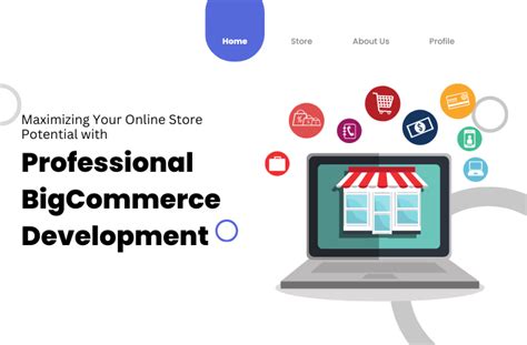 Maximizing Your Online Store Potential With Professional Bigcommerce Development Webtech Spark