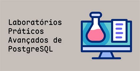 Postgresql Consultas Avançadas Aprenda Sql Avançado Labex