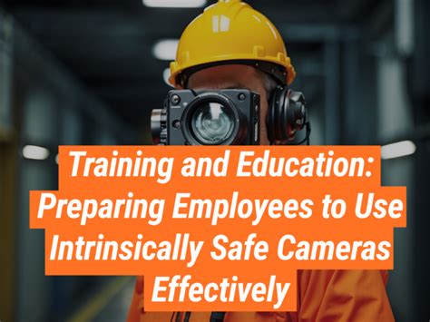 Training With Intrinsically Safe Cameras Intrinsically Safe Store